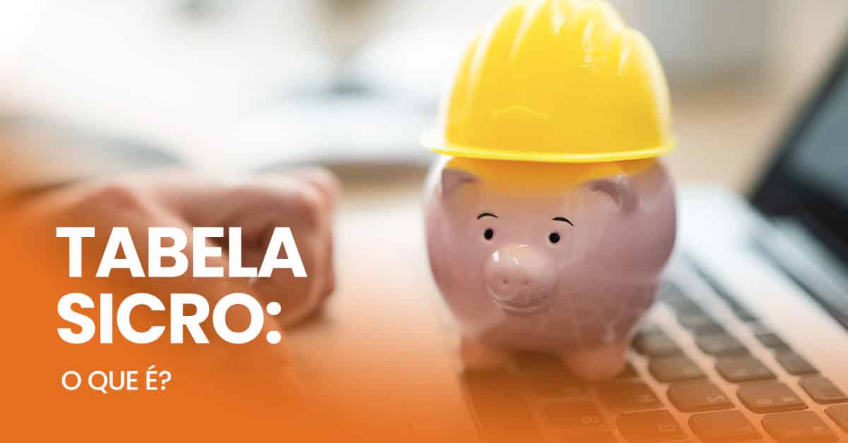 Tabela SICRO: entenda como utilizá-la na precificação de obras