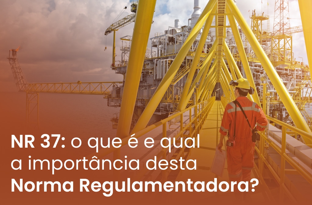 NR 37: tudo o que você precisa saber